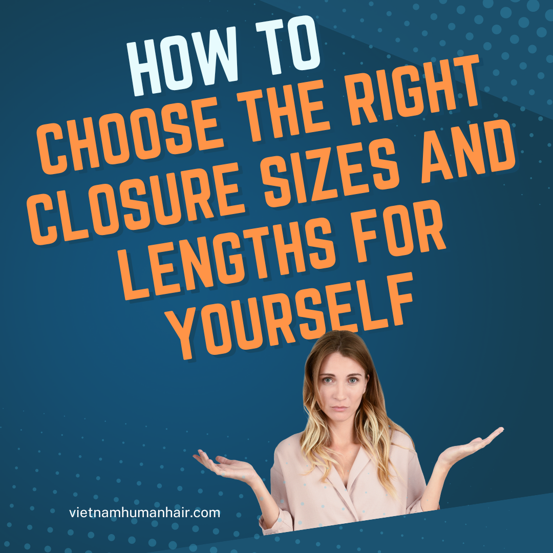 How to choose the right closure sizes and lengths for yourself – vuyhair